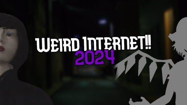 Weird Internet 2024!! - Screamer Wiki
