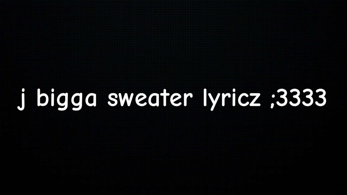 j bigga - sweater [ lyrics ] - Screamer Wiki